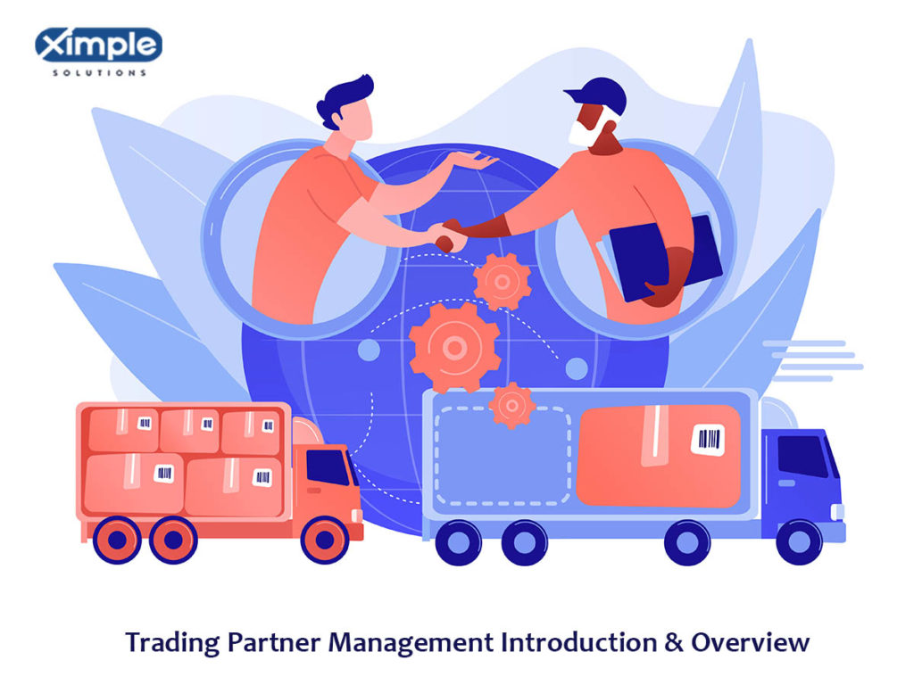 Trading partner Management Introduction & Overview | Ximple Solution Trading partner Management Introduction & Overview | Ximple Solution