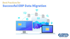 4 Best Practices for ERP Data Migration | Ximple